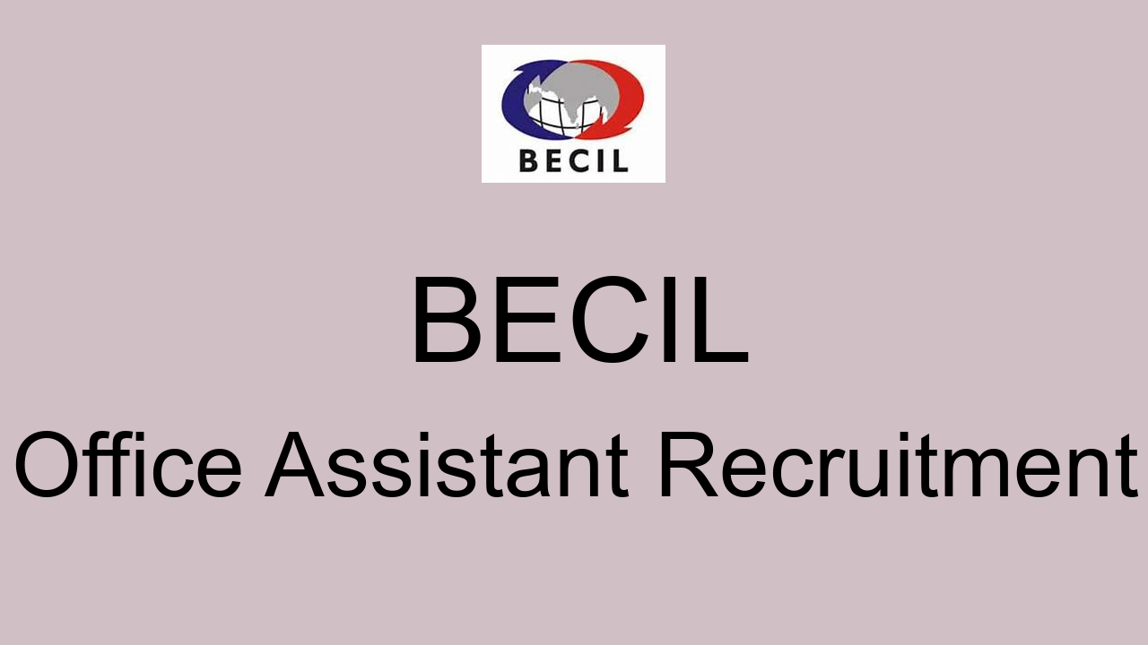 BECIL Office Assistant Recruitment 2022 – Apply Online for 378 Vacancies