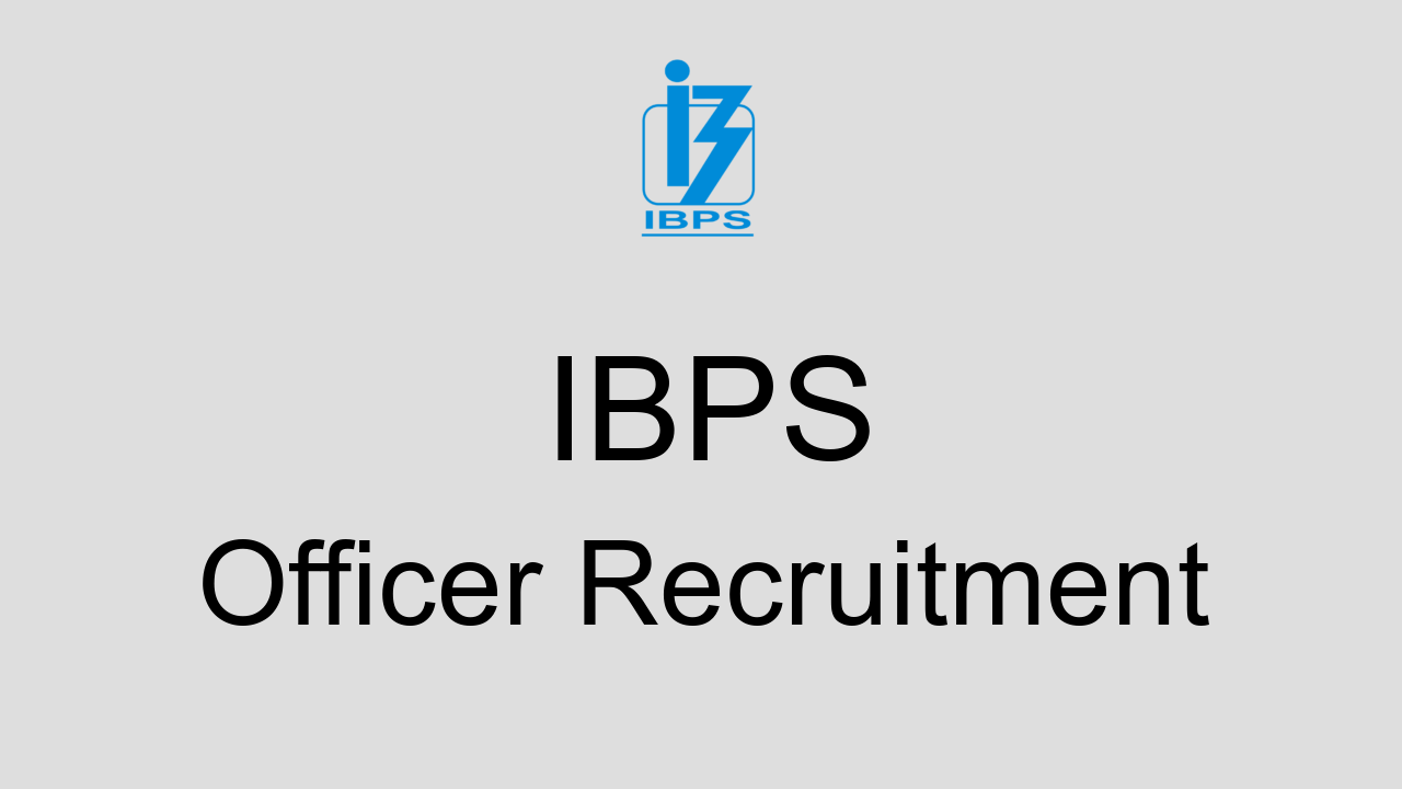 IBPS Officer Recruitment 2022 – Apply Online for 8106 Posts