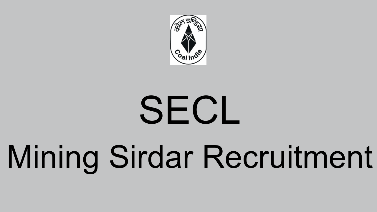 SECL Mining Sirdar Recruitment 2022 - Apply Online for 170 Posts