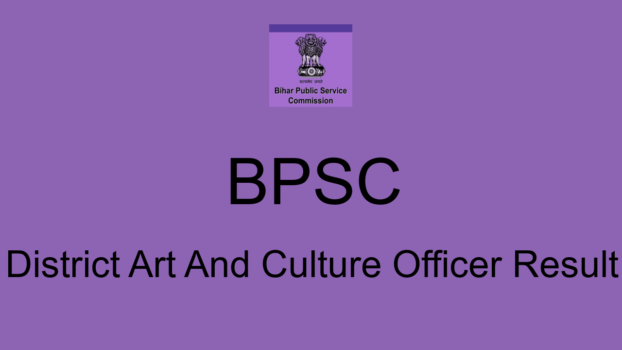 BPSC District Art and Culture Officer Result 2022: Cut Off Marks, Merit ...