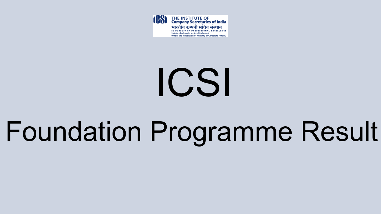 ICSI Foundation Programme Result 2022: Cut Off Marks, Merit List