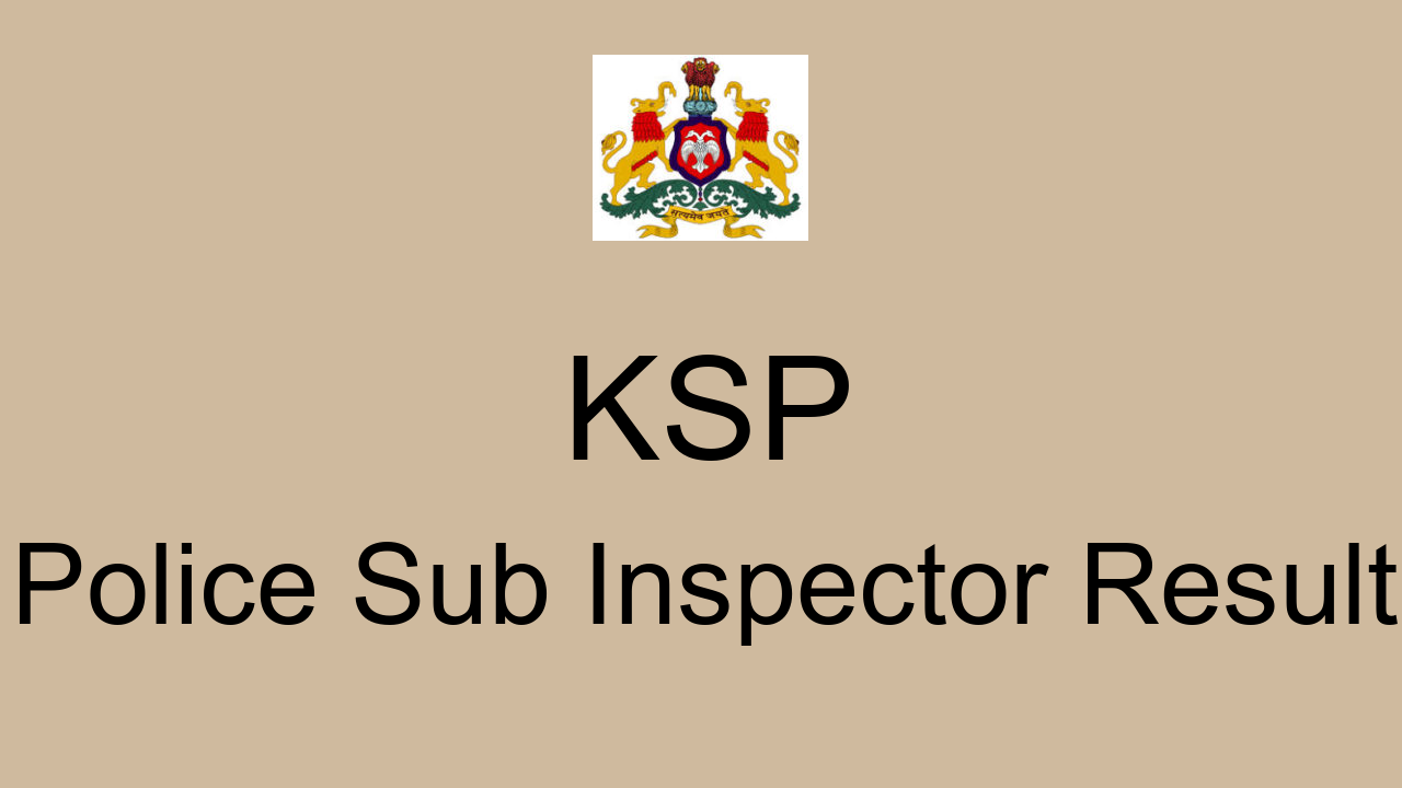 KSP Police Sub Inspector (Civil) Result 2022: Cut Off Marks, Merit List