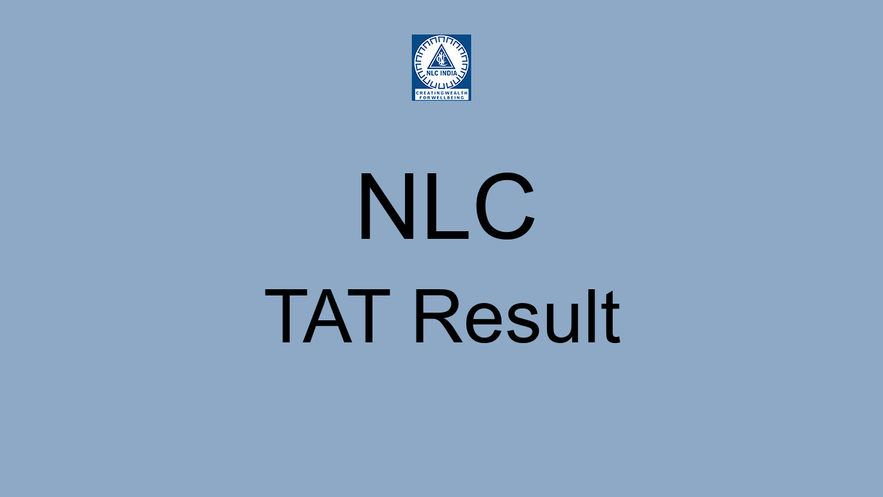 NLC TAT Result 2022: Cut Off Marks, Merit List, Score Card
