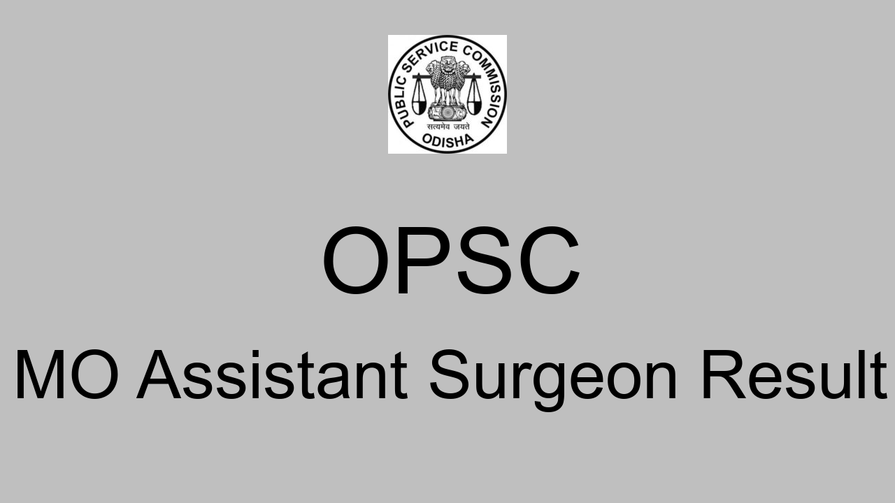 OPSC MO Assistant Surgeon Result 2022: Cut Off Marks, Merit List
