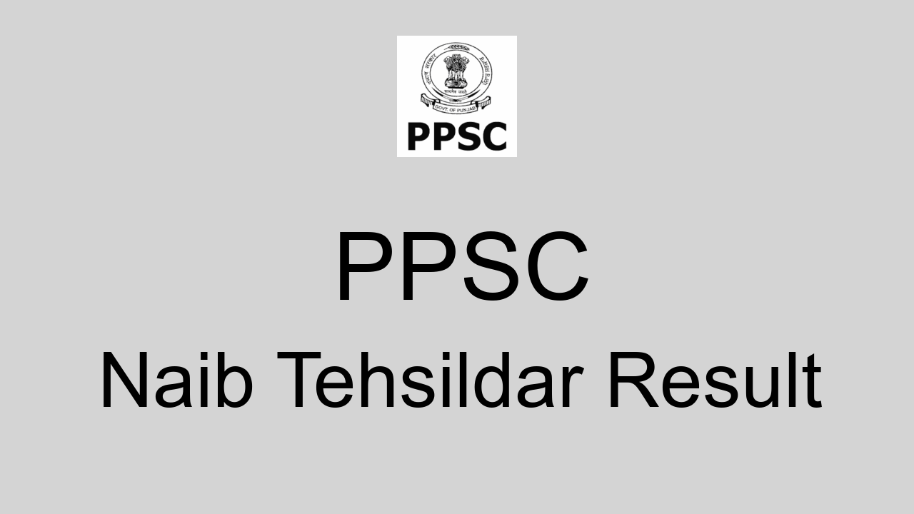 PPSC Naib Tehsildar Result 2022: Cut Off Marks, Merit List
