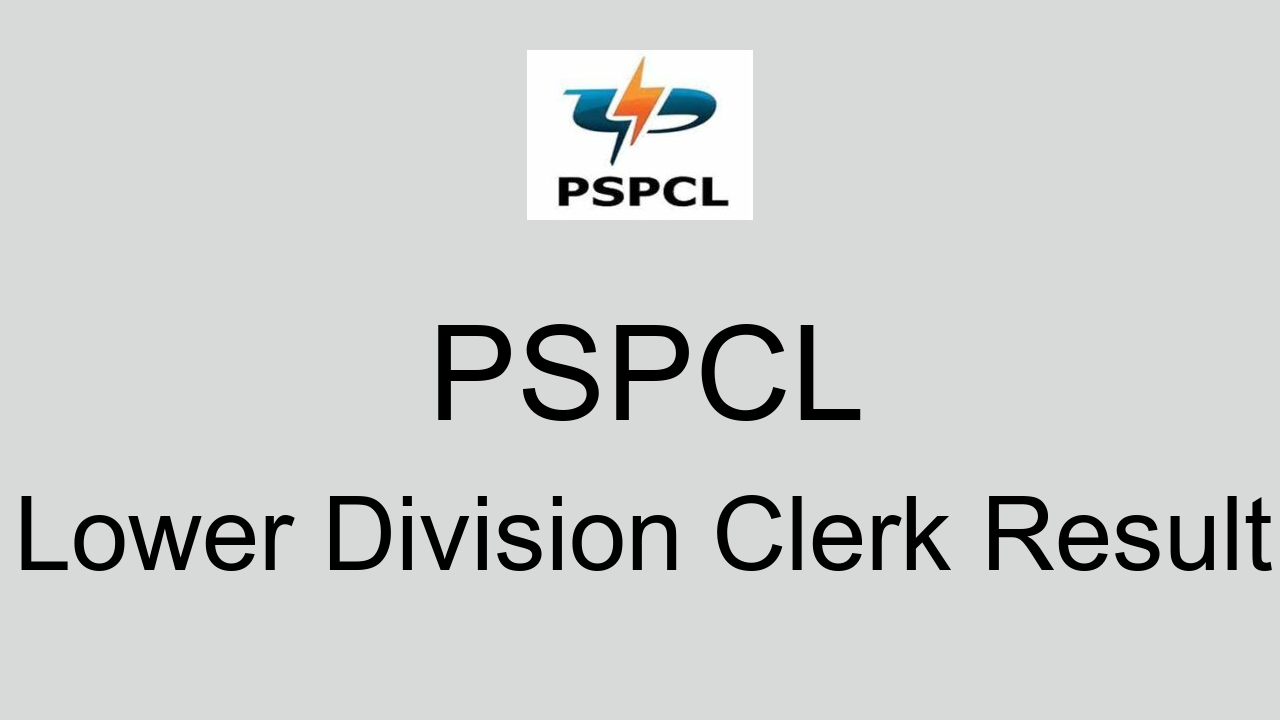 PSPCL Lower Division Clerk Result 2022: Cut Off Marks, Merit List