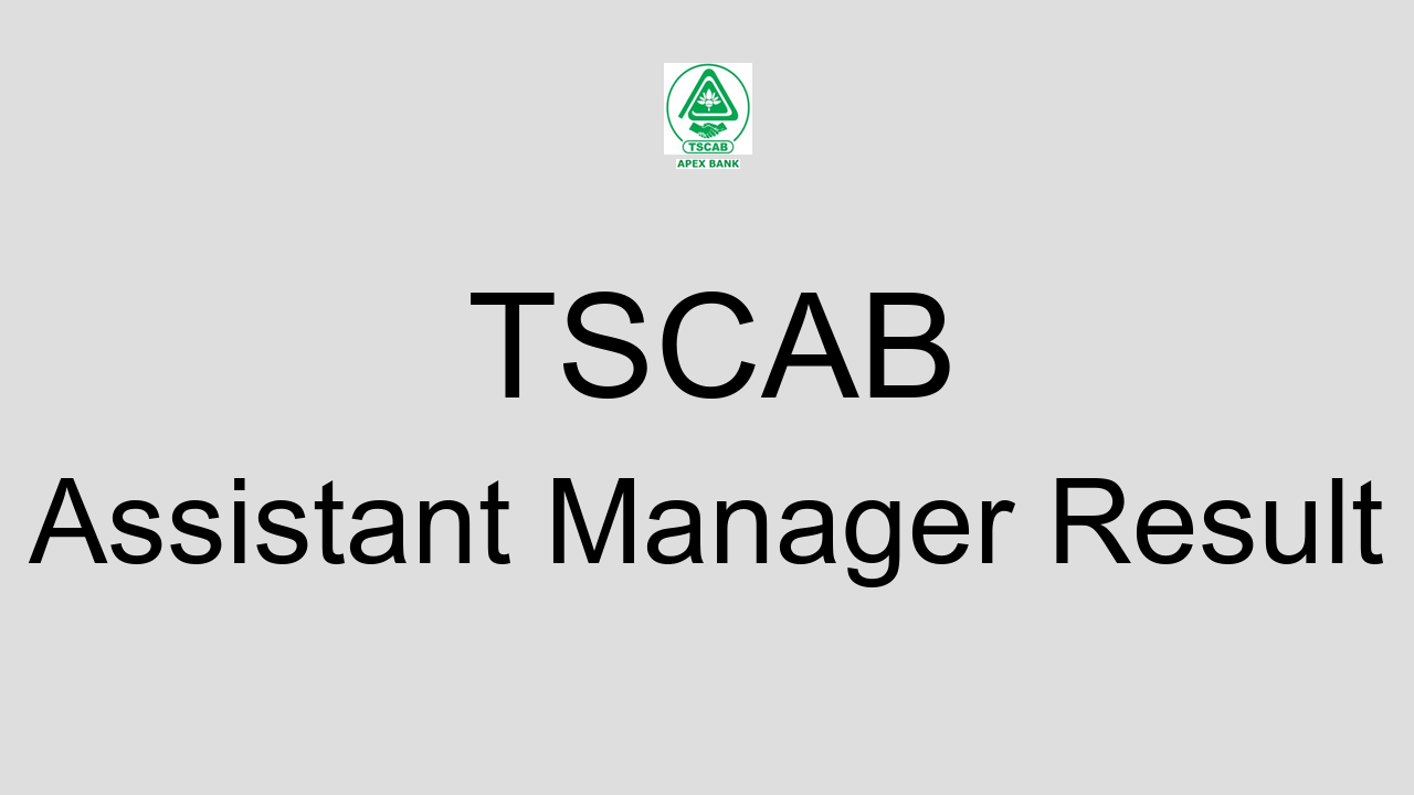 TSCAB Assistant Manager Result 2022: Cut Off Marks, Merit List TSCAB Assistant Manager Result 2022: Cut Off Marks, Merit List