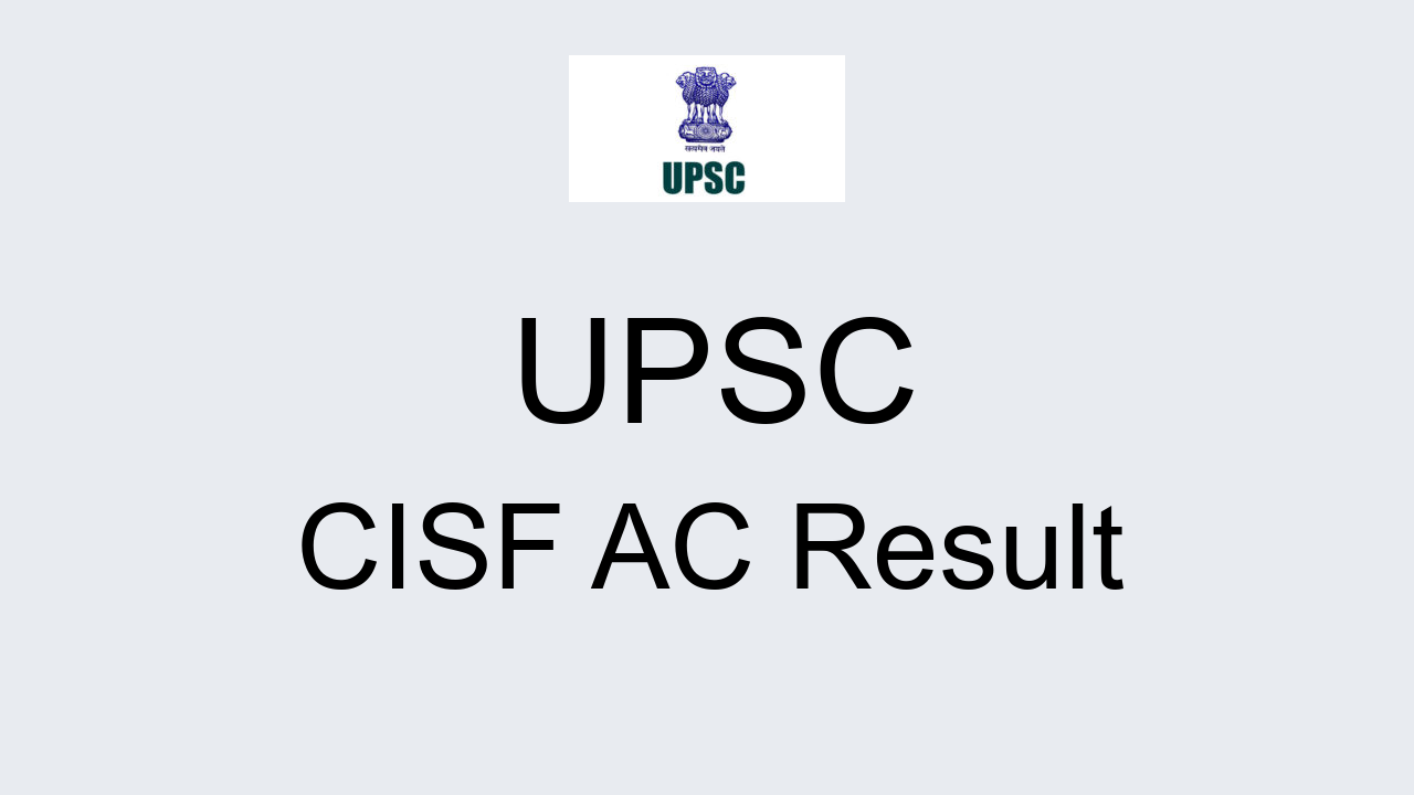 UPSC CISF AC Result 2021: Cut Off Marks, Merit List